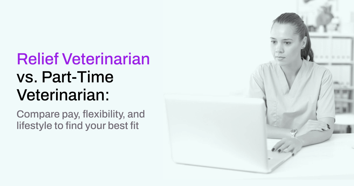 Relief Veterinarian vs. Part-Time Vet: What's Right for You?
